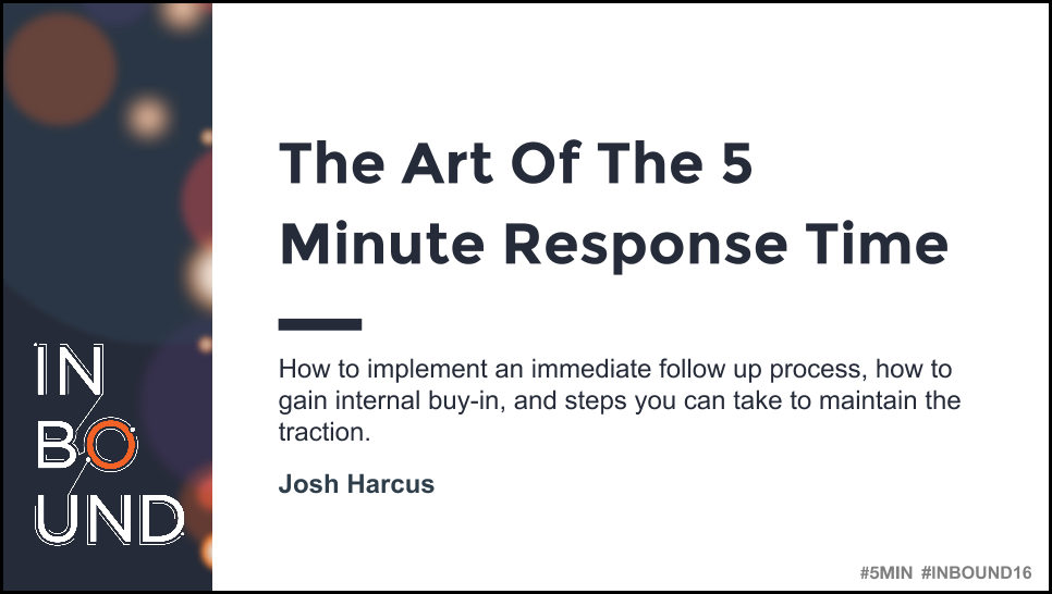 The Art of a 5 minute Response Time | Slides | INBOUND16